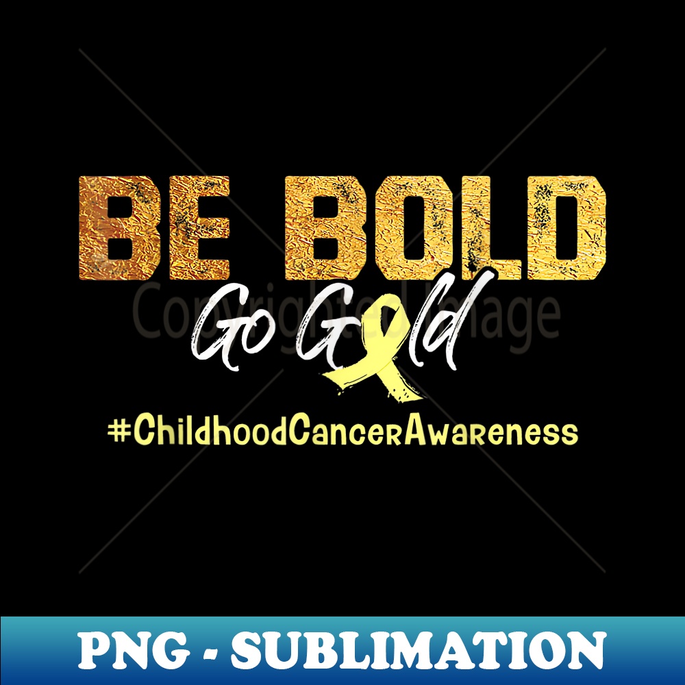 Be Bold Go Gold For Childhood Cancer Awareness Gold Ribbon - | Inspire ...
