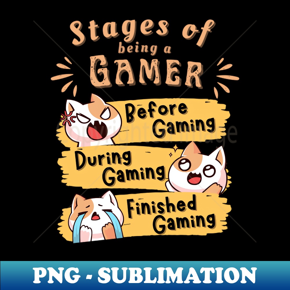 Stages of Being a Gamer - High-Quality PNG Sublimation Downl - Inspire ...