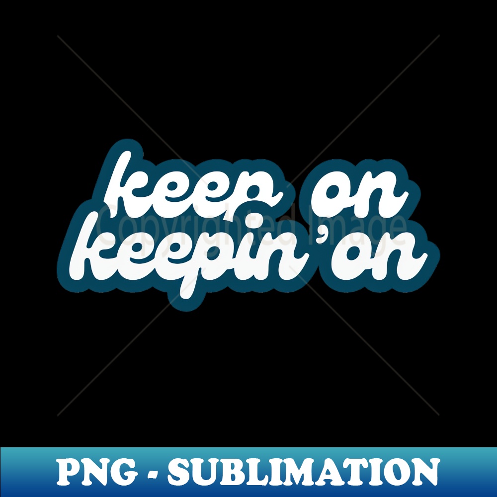 Keep On Keepin On retro font - Exclusive PNG Sublimation Dow | Inspire ...