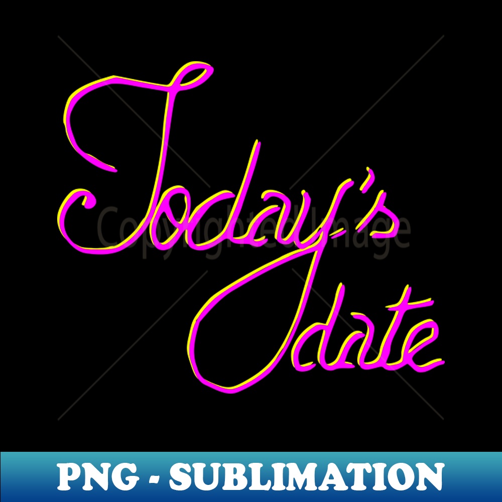 todays date - Instant PNG Sublimation Download - Spice Up Y | Inspire ...
