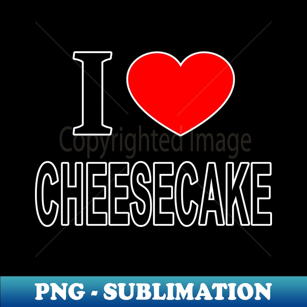 I CHEESECAKE I LOVE CHEESECAKE I HEART CHEESECAKE - Vintage | Inspire ...