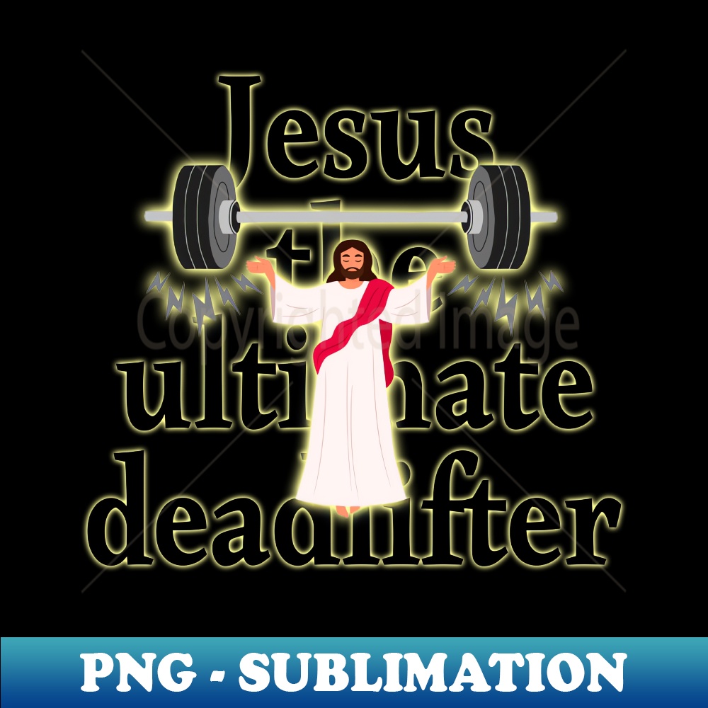Jesus The Ultimate Deadlifter - Exclusive Sublimation Digita - Inspire ...
