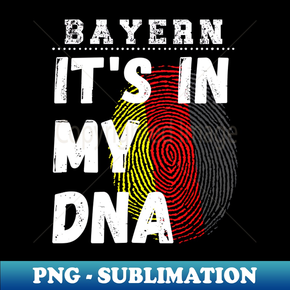 Its in my DNA Bayern Germany - Aesthetic Sublimation Digital - Inspire ...