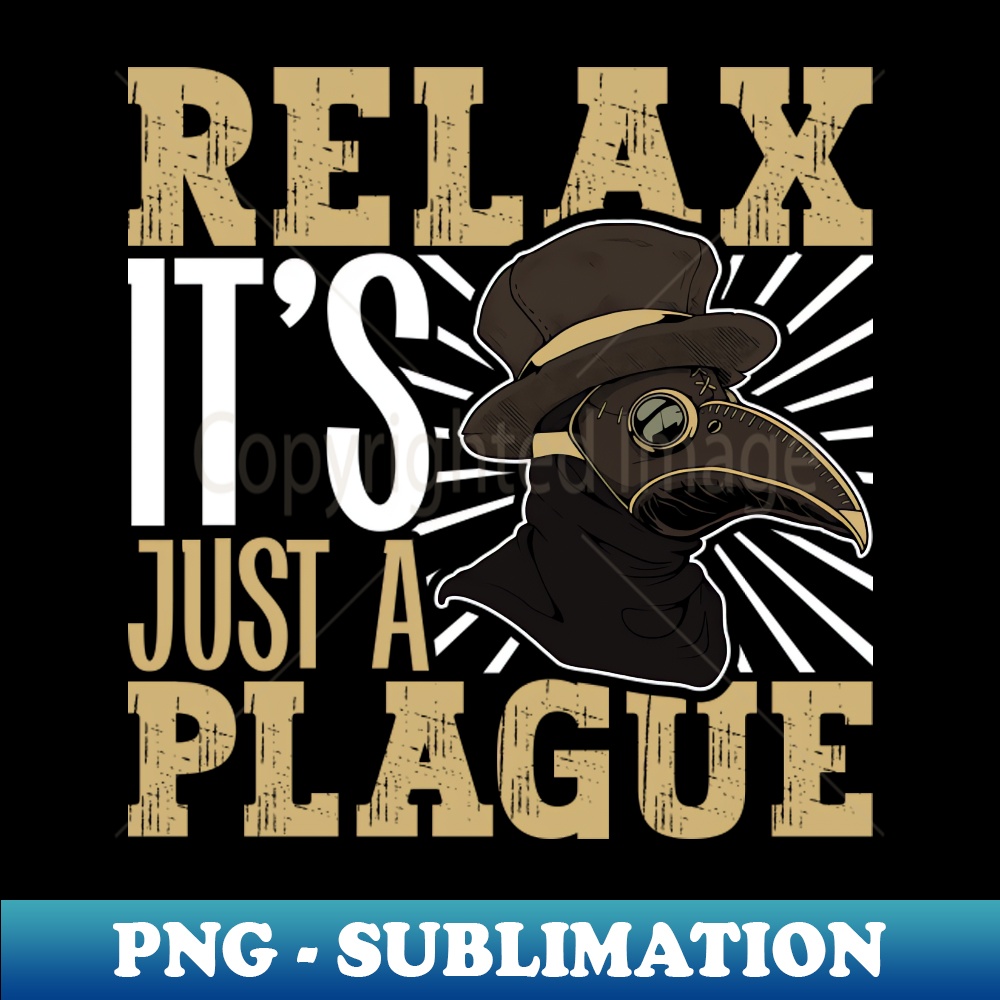 Relax its just a plague - plague doctor - Unique Sublimation | Inspire ...