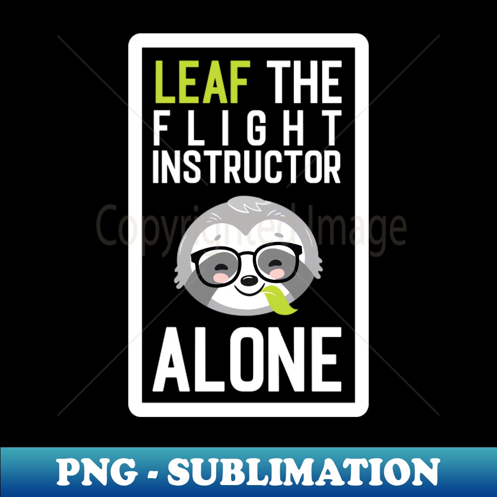 Funny Flight Instructor Pun - Leaf me Alone - Gifts for Flig | Inspire ...