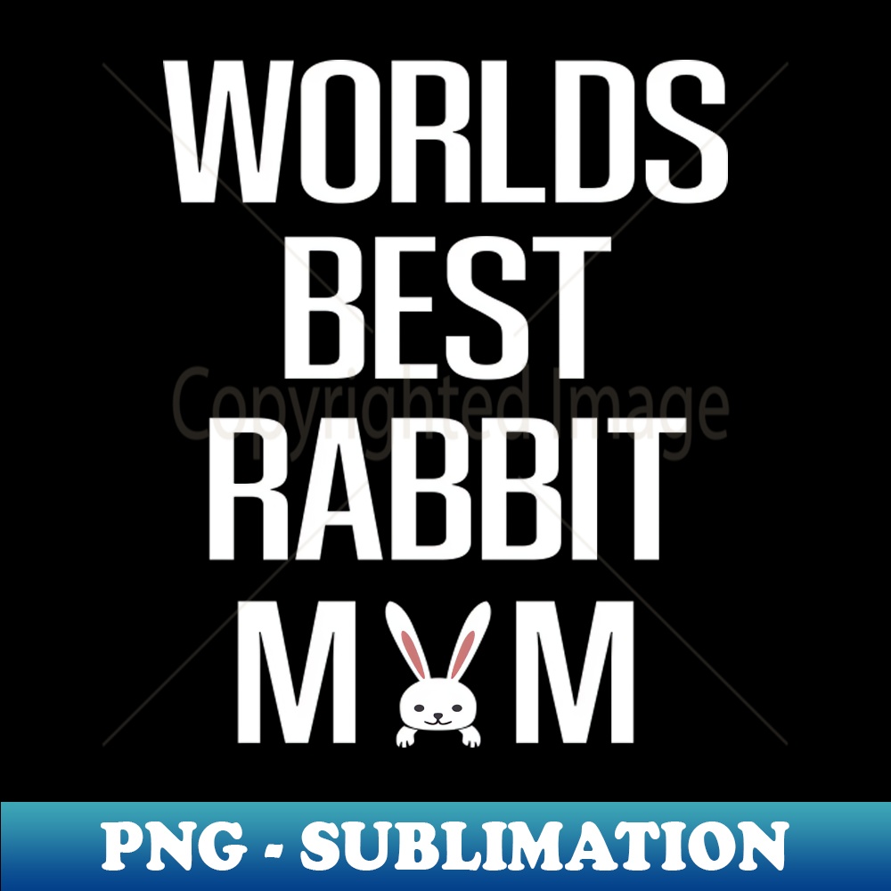 Worlds best rabbit mom rabbits lovers rabbits lovers gift | Inspire Uplift