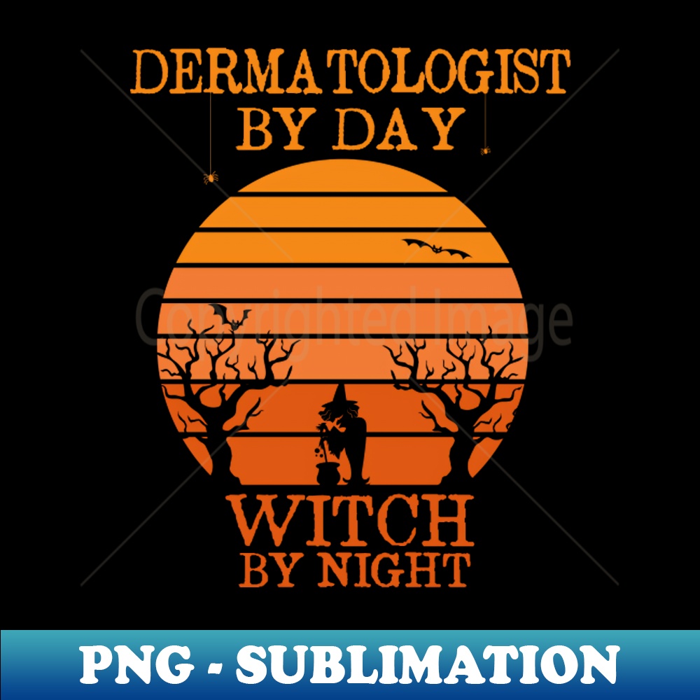Dermatologist By Day Witch By Night Dermatology Halloween Gi | Inspire ...