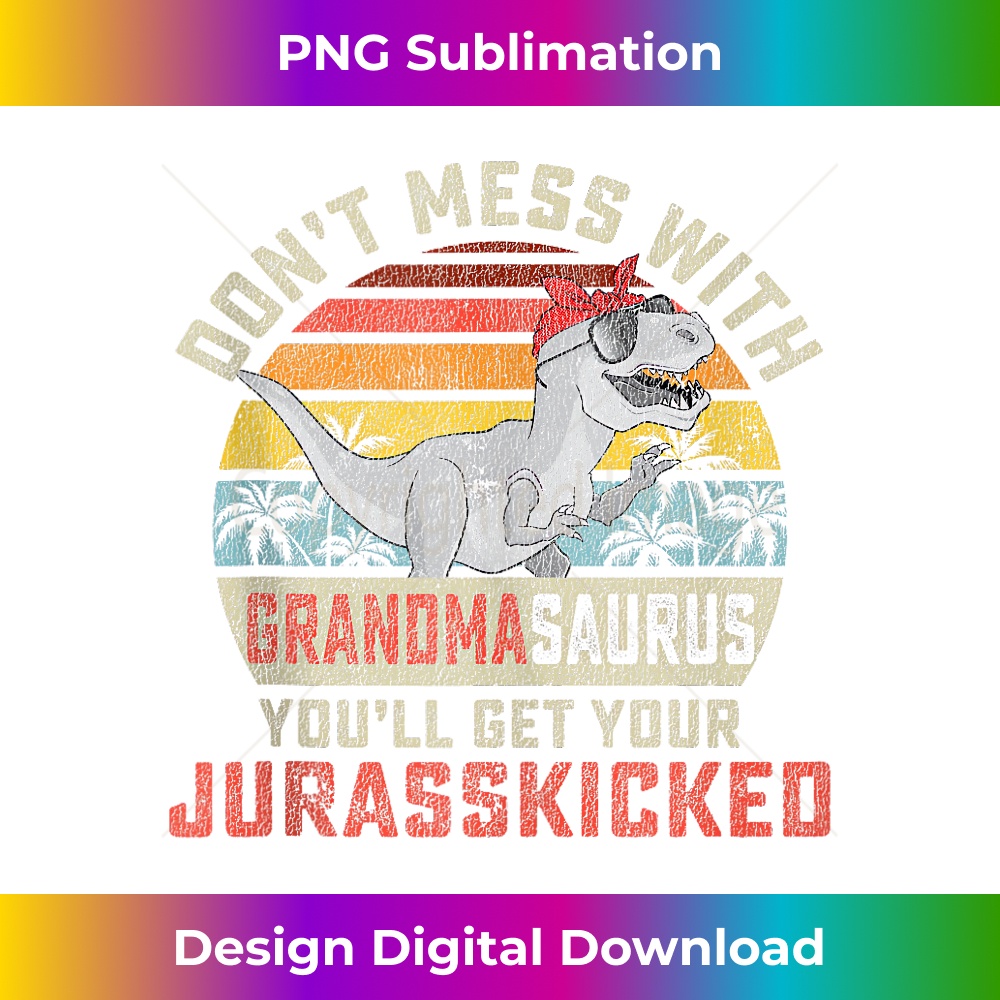 Dont Mess With Grandmasaurus Youll Get Jurasskicked Grandma | Inspire ...