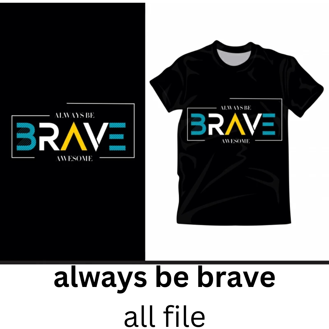 always be brave typography t shirt template flat contrast te | Inspire ...