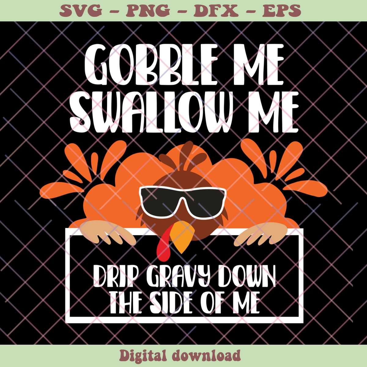 Gobble Me Swallow Me Drip Gravy Down The Side Of Me SVG | Inspire Uplift