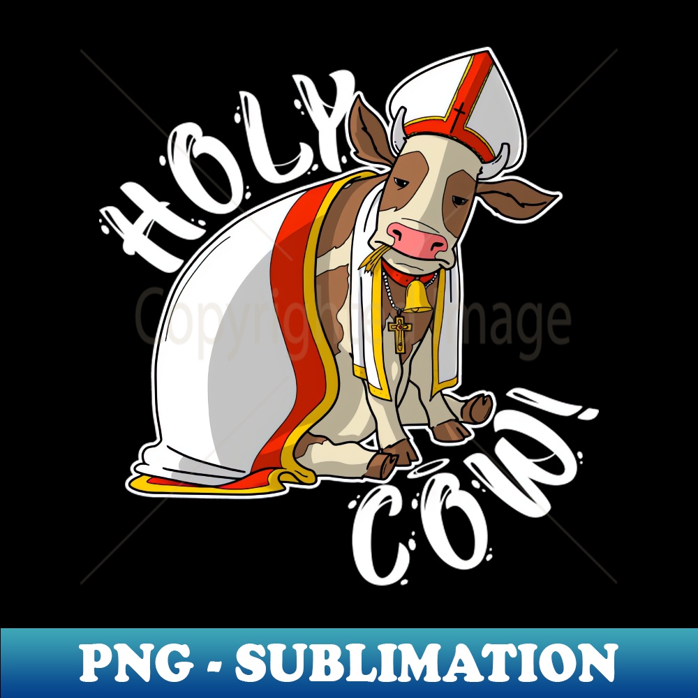 Holy Cow - Sublimation-Ready PNG File - Unleash Your Inner R | Inspire ...