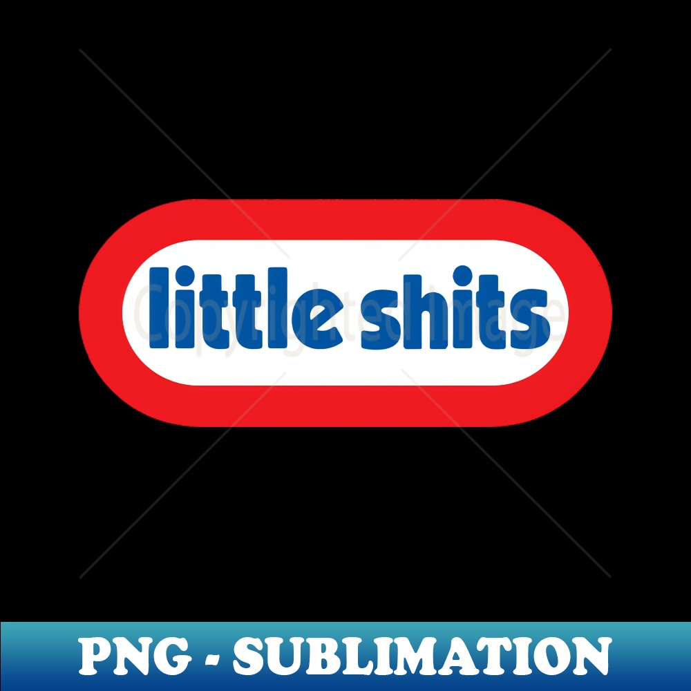 Little Shits - Sublimation-Ready PNG File - Capture Imaginat | Inspire ...