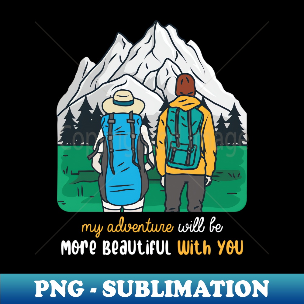 My Advanture Will be More Beautiful With You - Premium Subli | Inspire ...