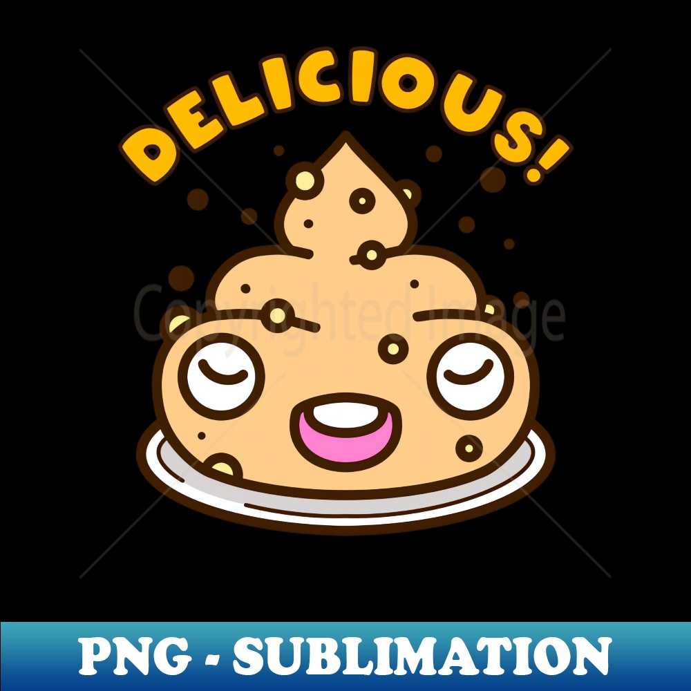 Delicious poop - Instant Sublimation Digital Download - Stun - Inspire ...