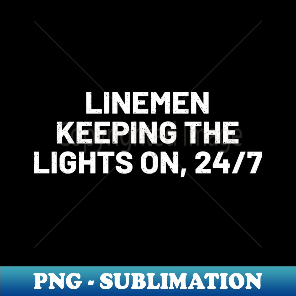 Linemen Keeping the Lights On 247 - Exclusive Sublimation Di | Inspire ...