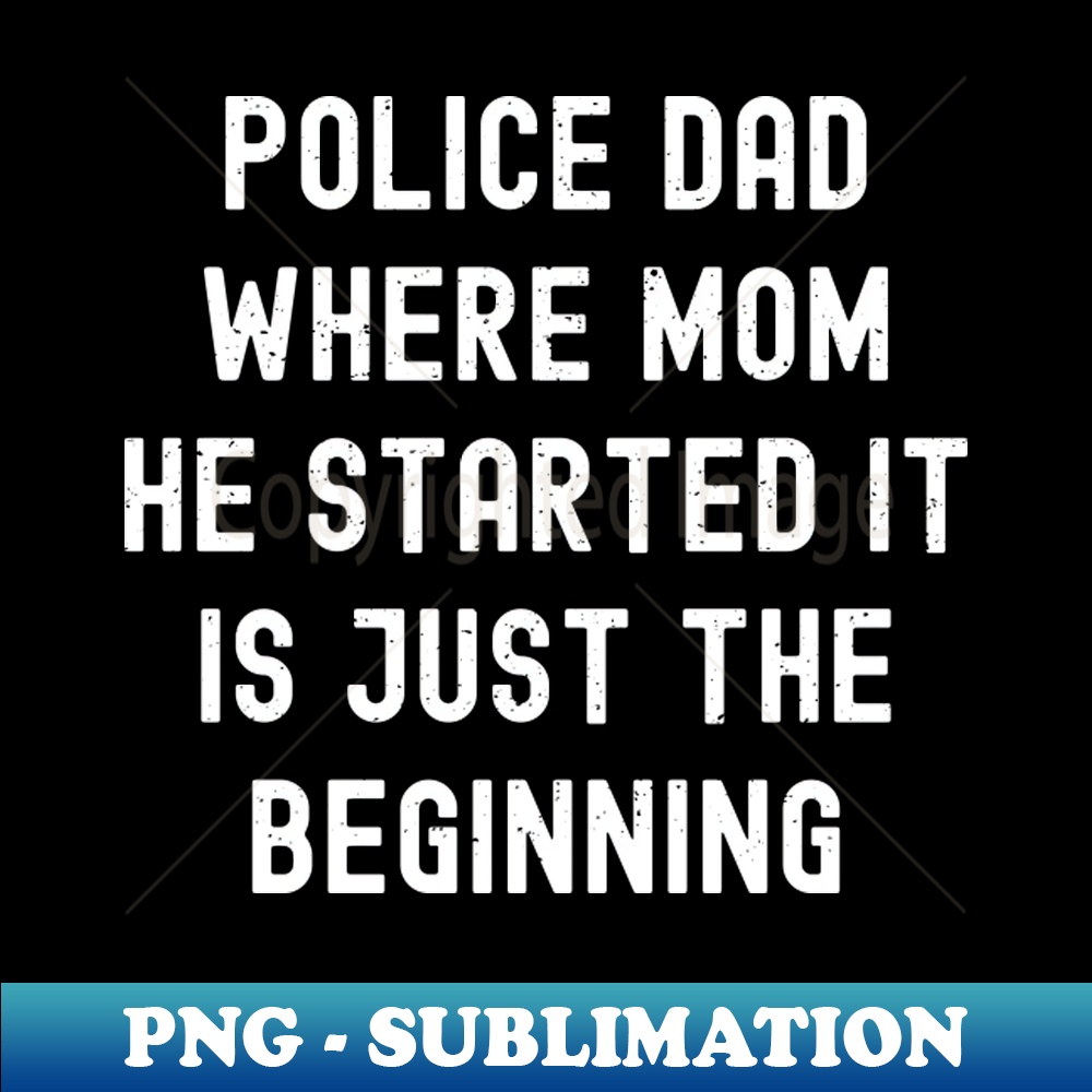 Police Dad Where Mom He Started It Is Just the Beginning - E | Inspire ...