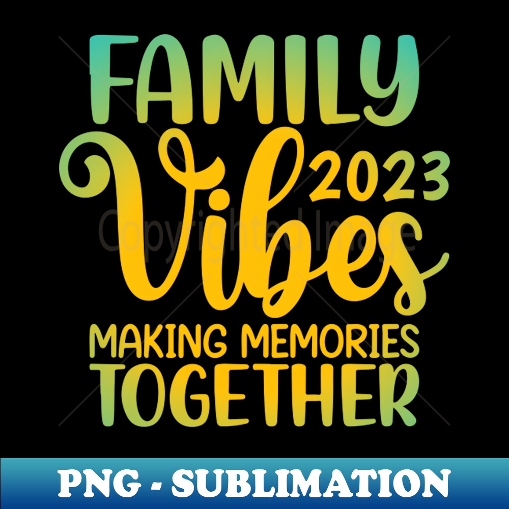 Family Vibes 2023 Making Memories Together Vacation Reunion | Inspire ...