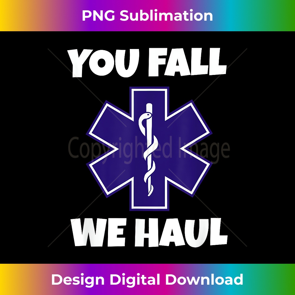 You Fall We Haul EMT EMS Fire Rescue Paramedic Gifts - Subli | Inspire ...