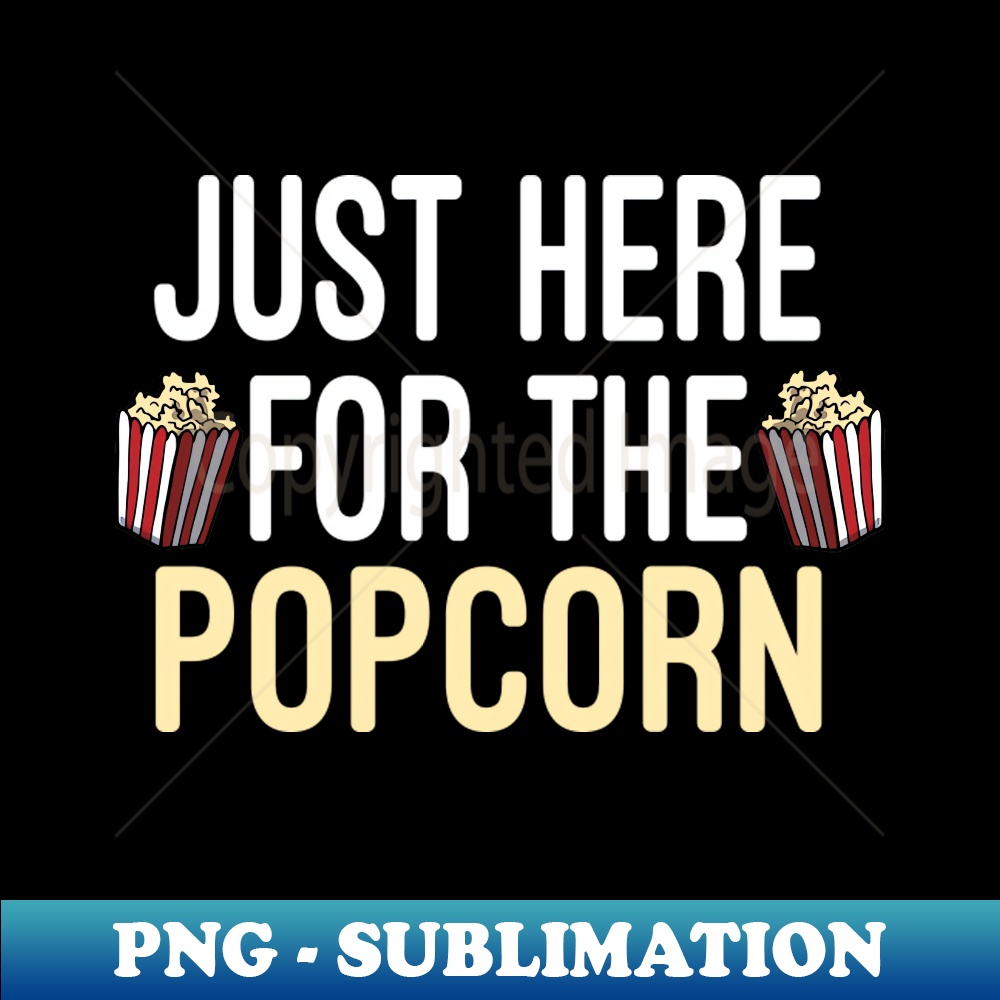 just here for the popcorn funny Humor Joke Gift Popcorn | Inspire Uplift