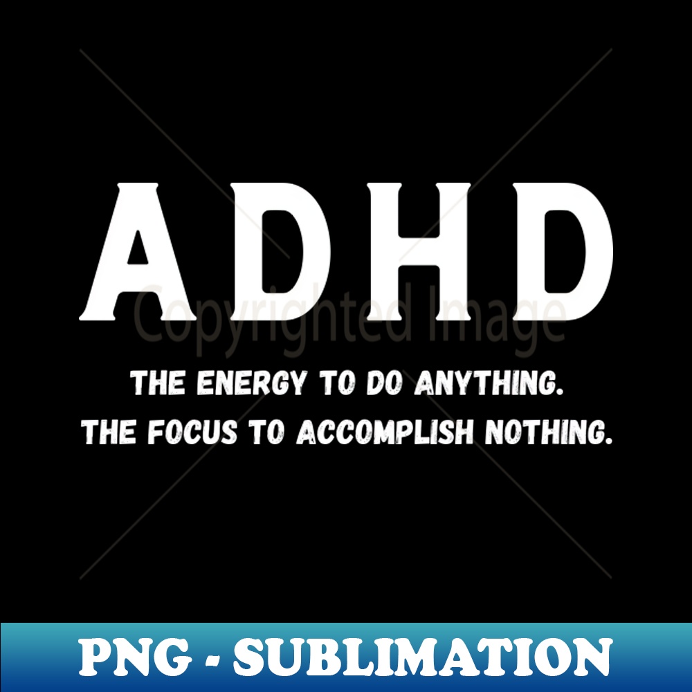Funny Relatable ADHD - PNG Transparent Digital Download File | Inspire ...