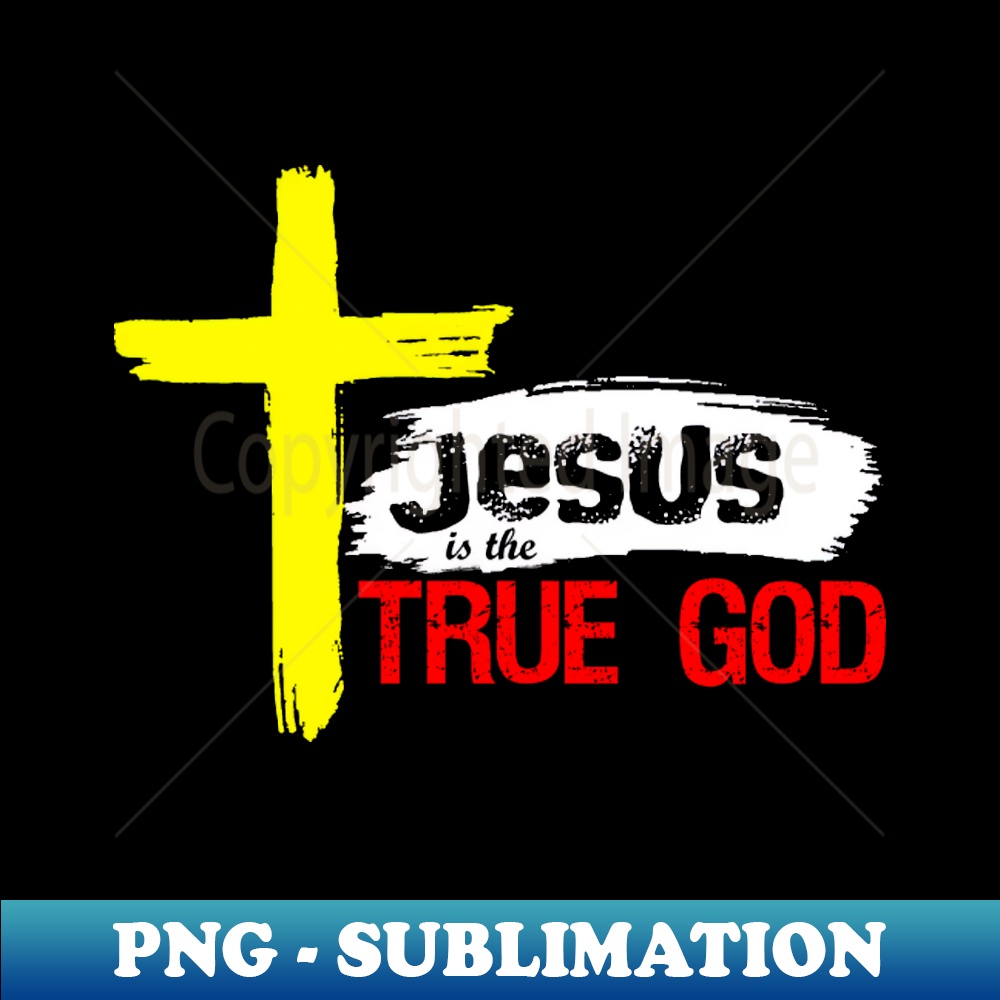 Christian Design Jesus Is True God - Elegant Sublimation PNG | Inspire ...
