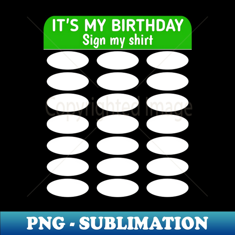 Its My Birthday Sign My Shirt - Instant PNG Sublimation Down | Inspire ...