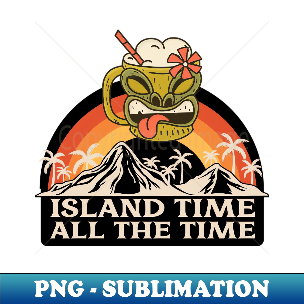 Island Time All The Time - PNG Transparent Sublimation File | Inspire ...
