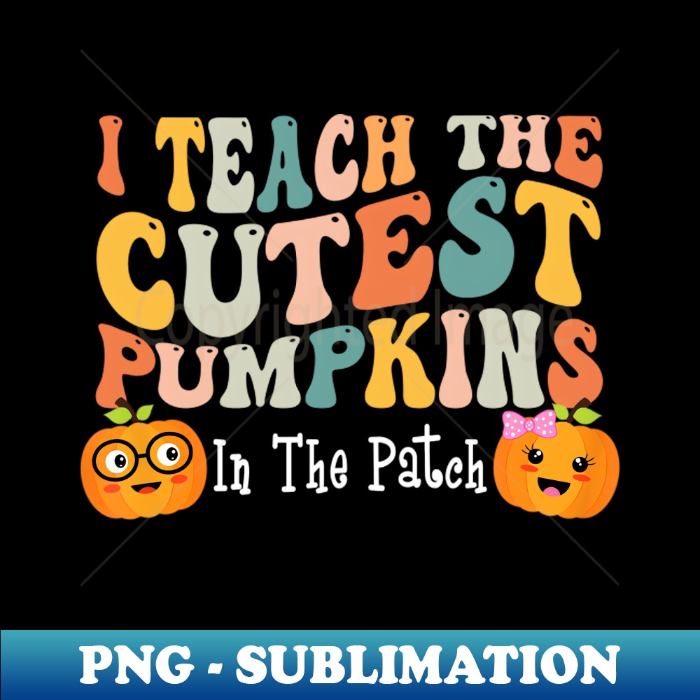 I Teach The Cutest Pumpkins In The Patch Teacher Fall Season | Inspire ...