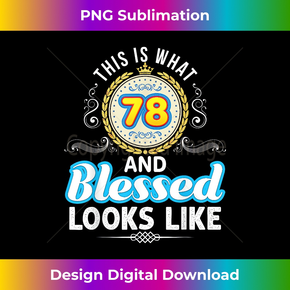 This Is What 78 And Blessed Looks Like 78th Happy Birthday - | Inspire ...