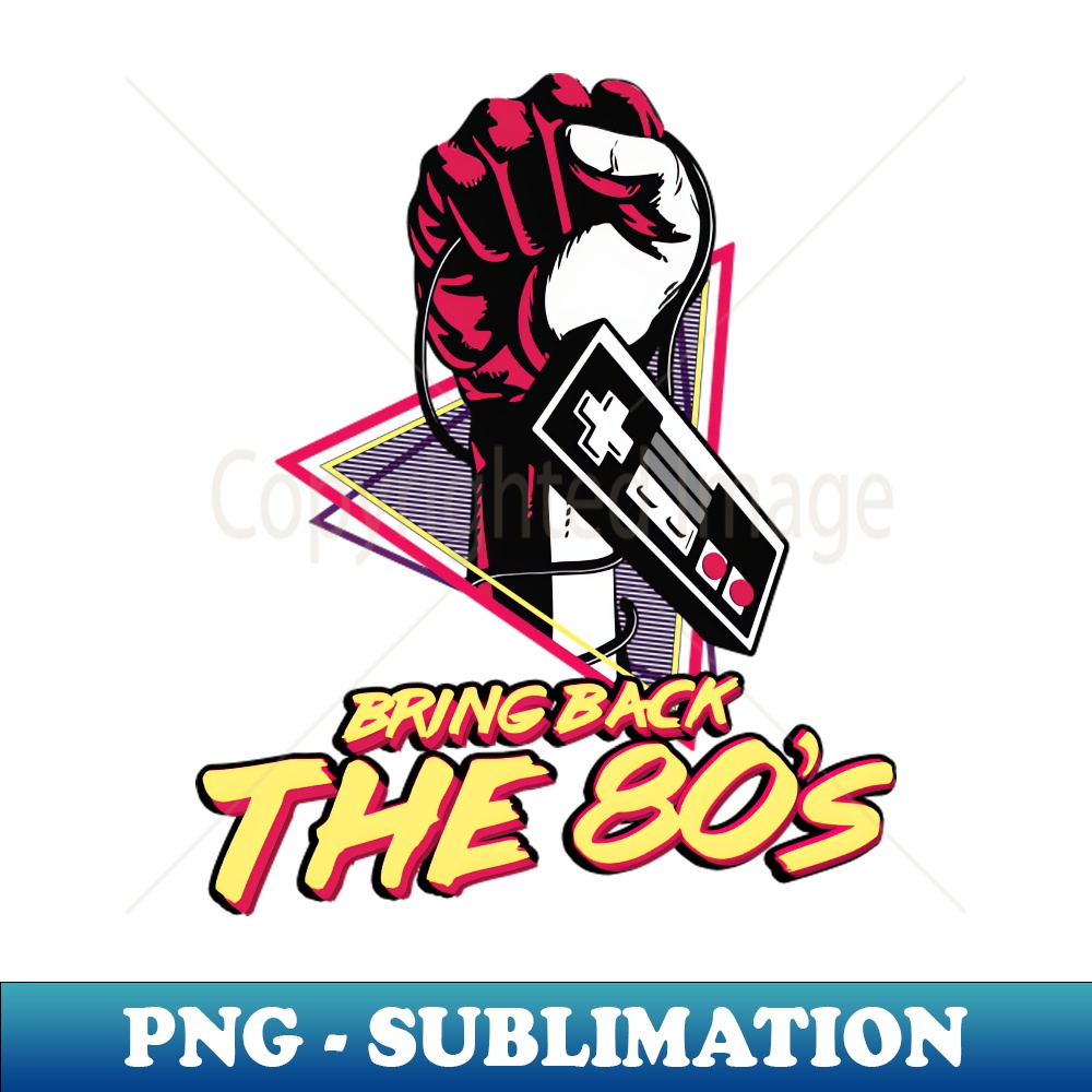 Bring Back The 80s - PNG Transparent Sublimation File - Add | Inspire ...