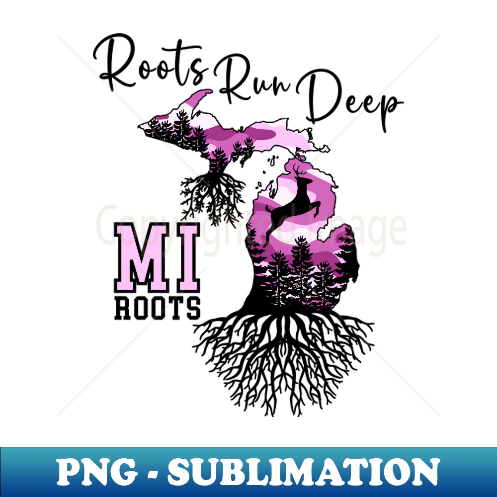 Michigan Roots Run Deep - PNG Sublimation Digital Download - - Inspire ...