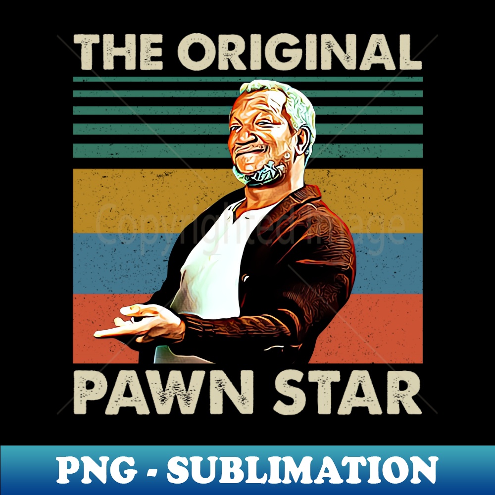 The Original Pawn Star - Instant PNG Sublimation Download - | Inspire ...