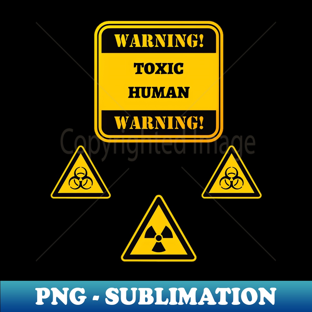 Warning Toxic Human - PNG Transparent Sublimation Design - E - Inspire ...