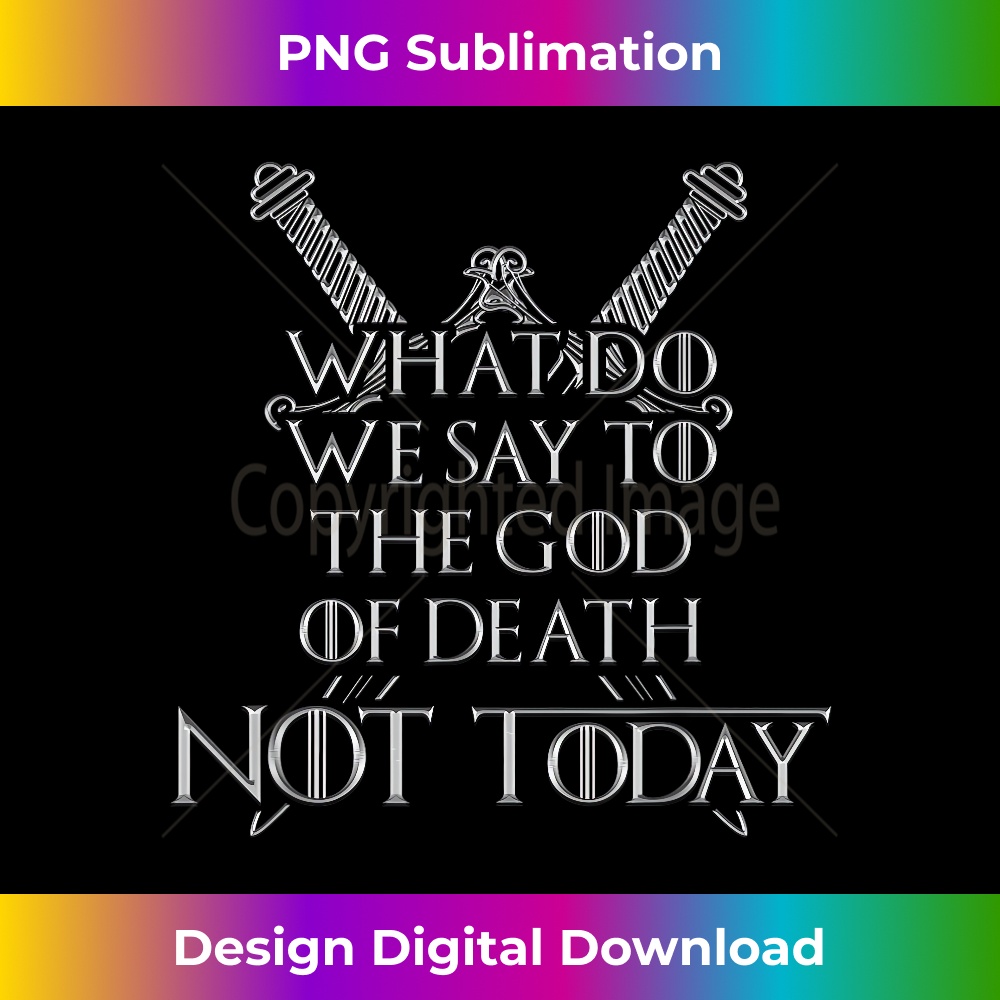 There Is Only One Thing We Say To Death Not Today for Men - | Inspire ...