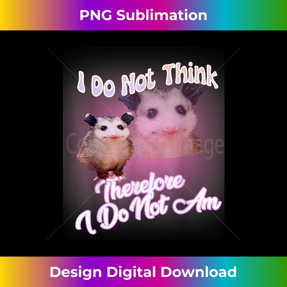 Possum meme - I Do Not Think Therefore I Do Not Am Possum - | Inspire ...