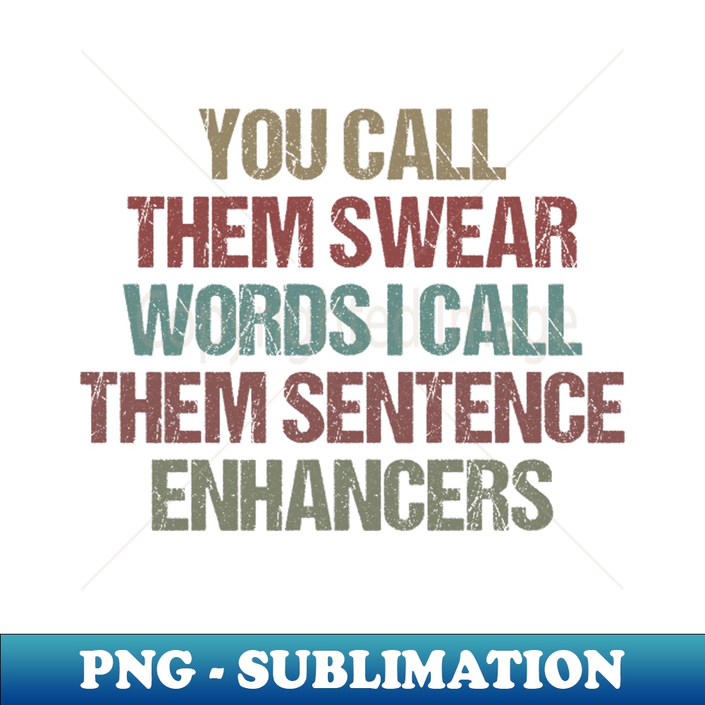 You Call Them Swear Words I Call Them Sentence Enhancers Fu | Inspire ...