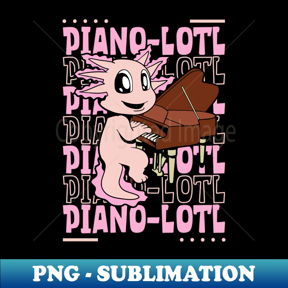 Pianolotl - Axolotl at the piano - High-Quality PNG Sublimat | Inspire ...