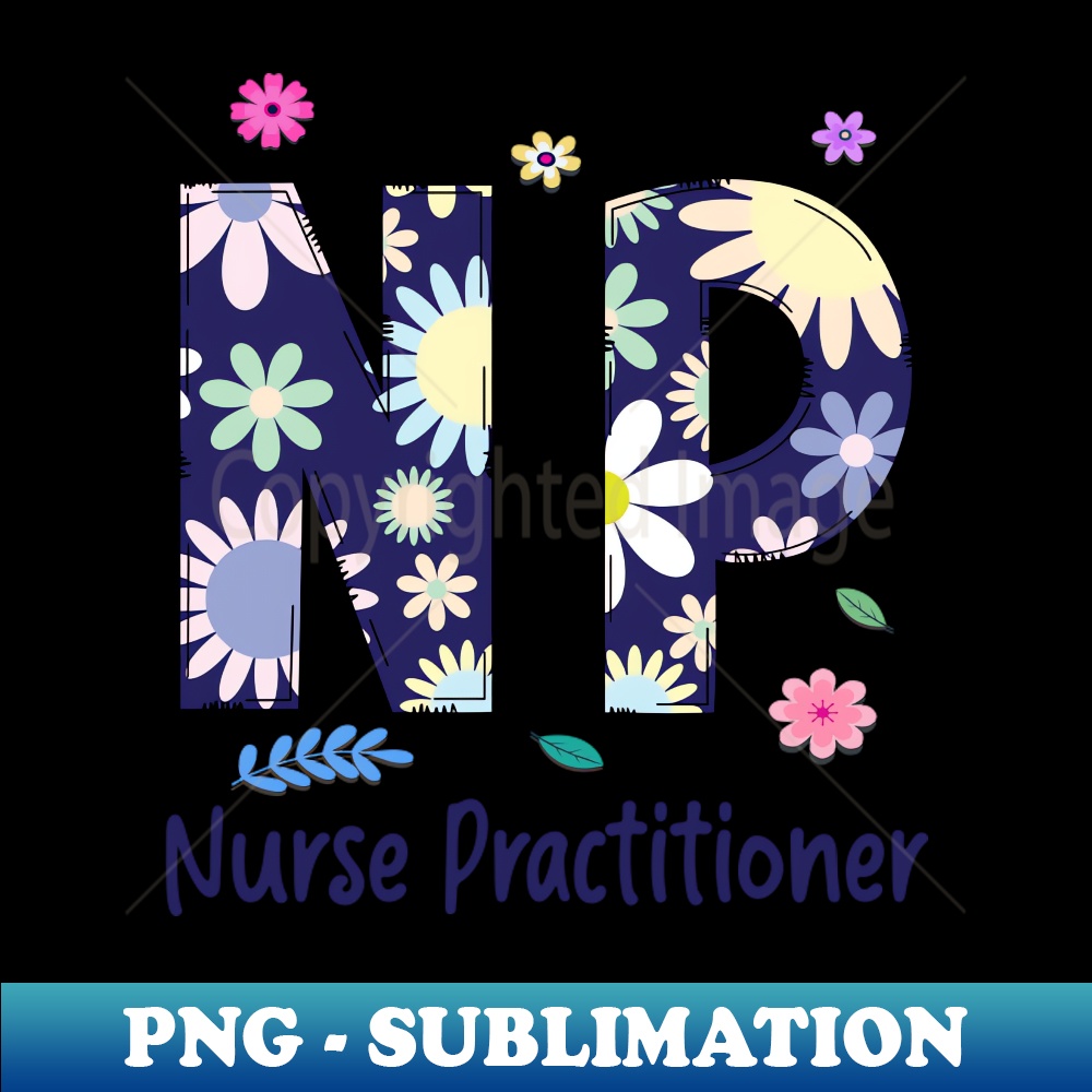 Nurse Practitioner NP Floral Flowers Nursing - Instant Subli | Inspire ...