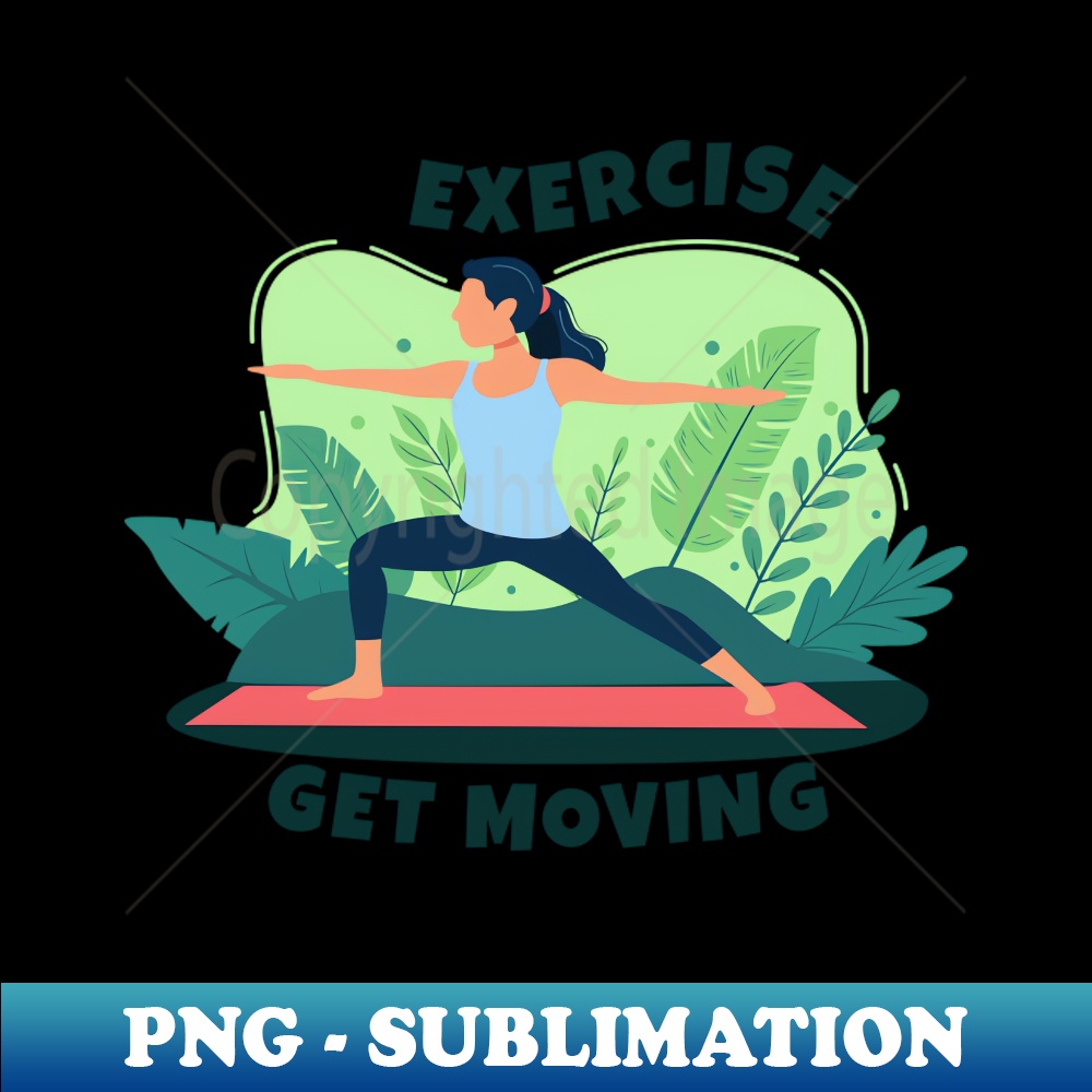 Exercise and Get Moving - Modern Sublimation PNG File - Bold | Inspire ...