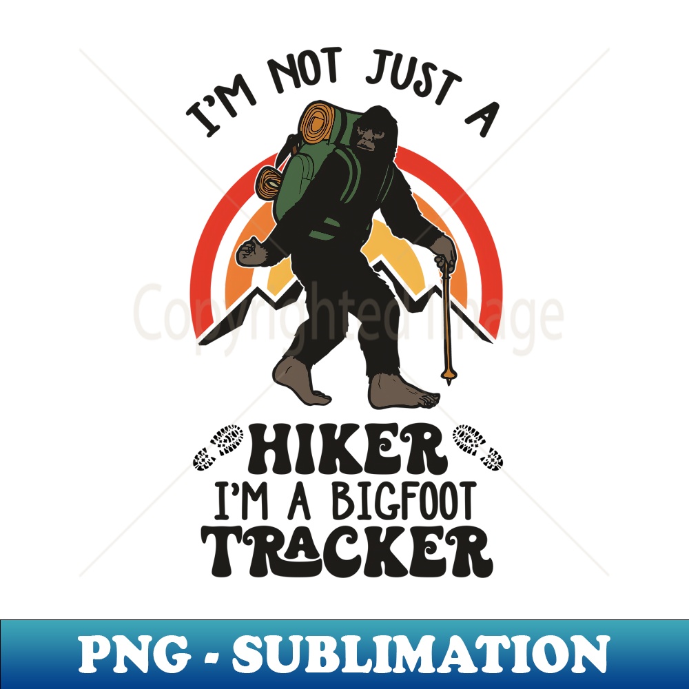 Not Just A Hiker I'm Bigfoot Tracker Funny Hiking Lover - Su | Inspire ...