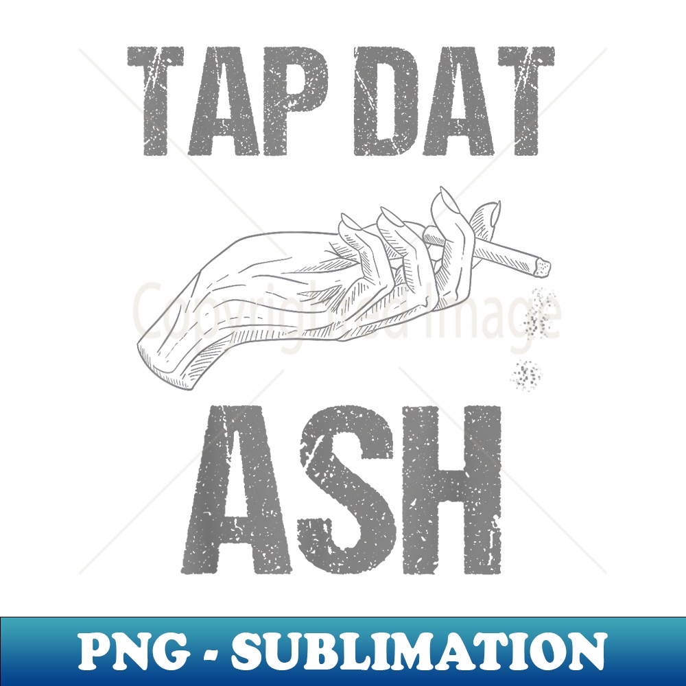 Funny Tap Dat Ash Cute Cigar Smoke Lovers - Modern Sublimat - Inspire ...