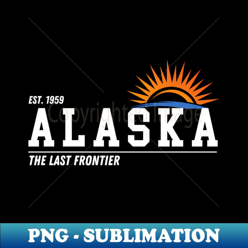 Alaska The Last Frontier USA - Unique Sublimation PNG Downlo | Inspire ...