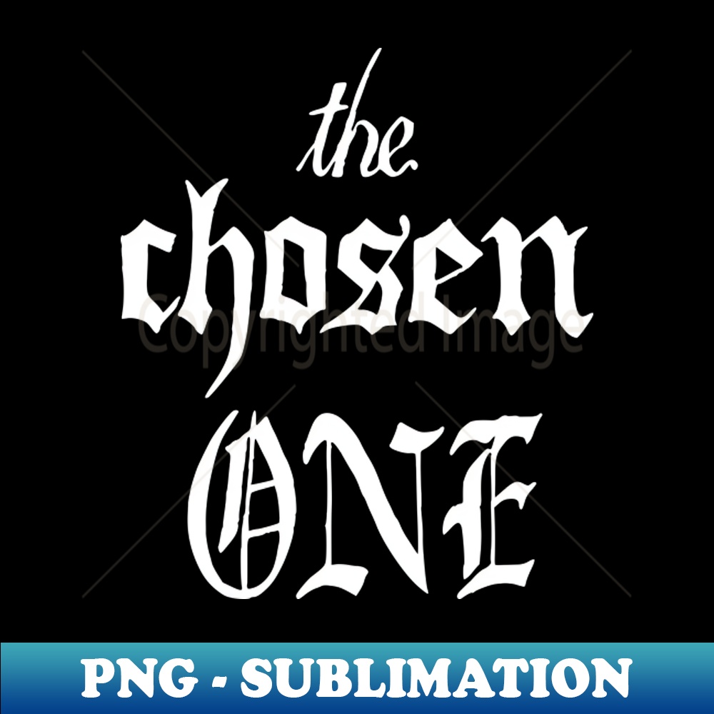 the Chosen One - Instant Sublimation Digital Download - Perf | Inspire ...