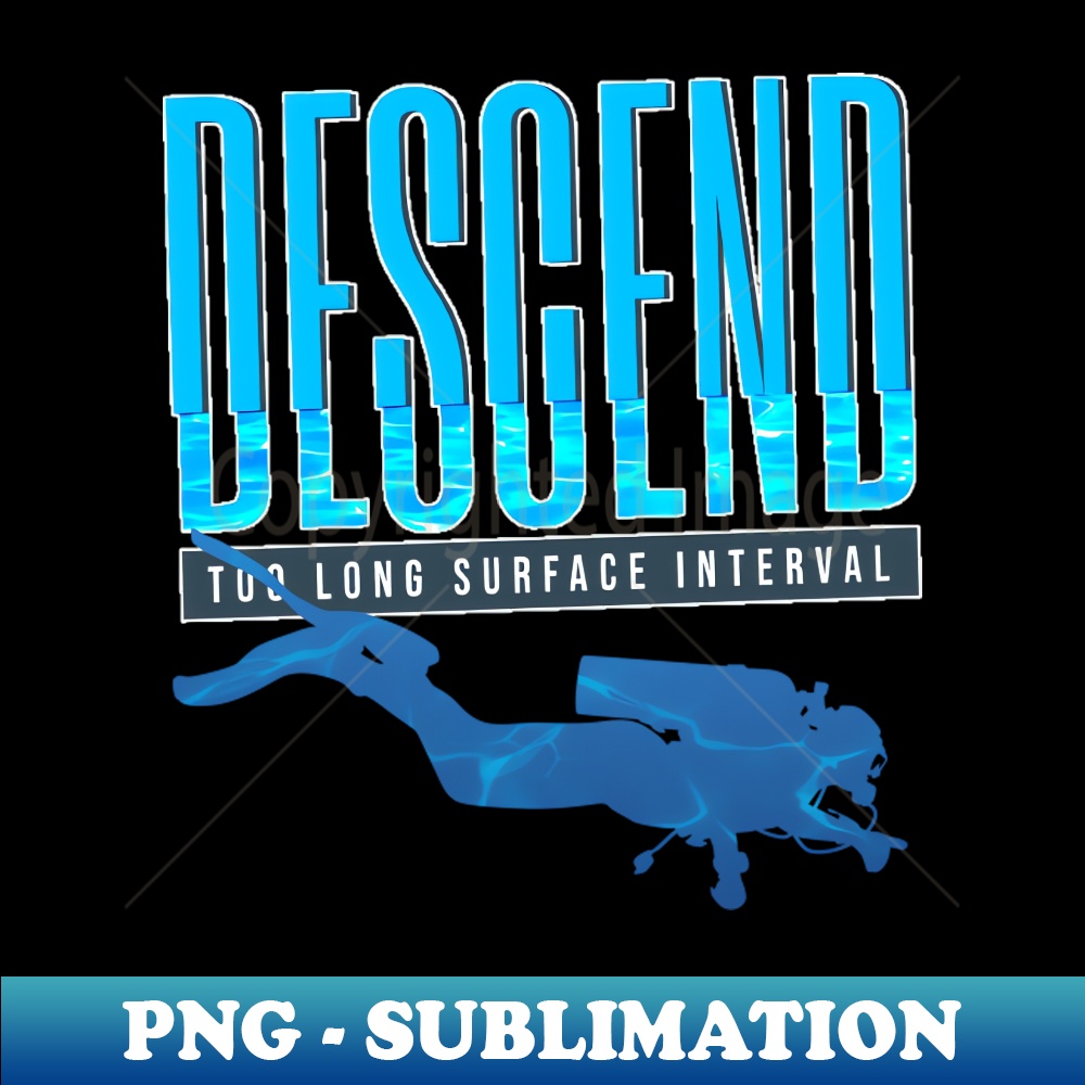 Diver Descend Had Too Long Surface Interval - Creative Subli | Inspire Uplift
