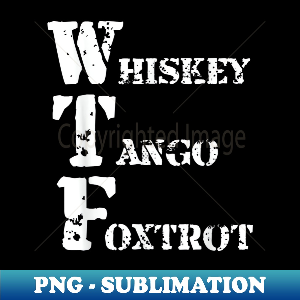 Military Whiskey Tango Foxtrot WTF Phonetic Alphabet - Speci | Inspire ...