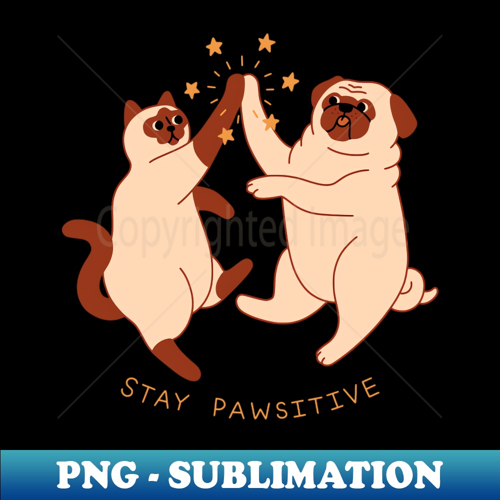 Stay Pawsitive - PNG Transparent Sublimation File - Fashiona | Inspire ...