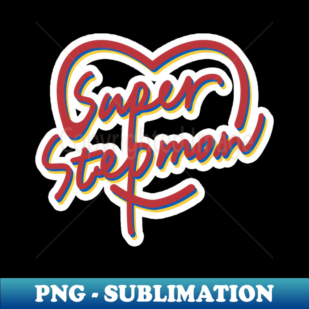 Super Stepmom Best Stepmom Ever - Modern Sublimation PNG Fil | Inspire ...