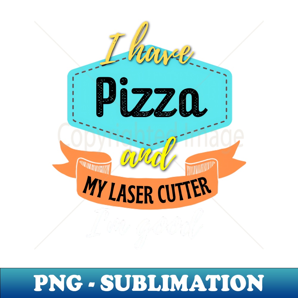 Pizza and My Laser Cutter - Elegant Sublimation PNG Download | Inspire ...