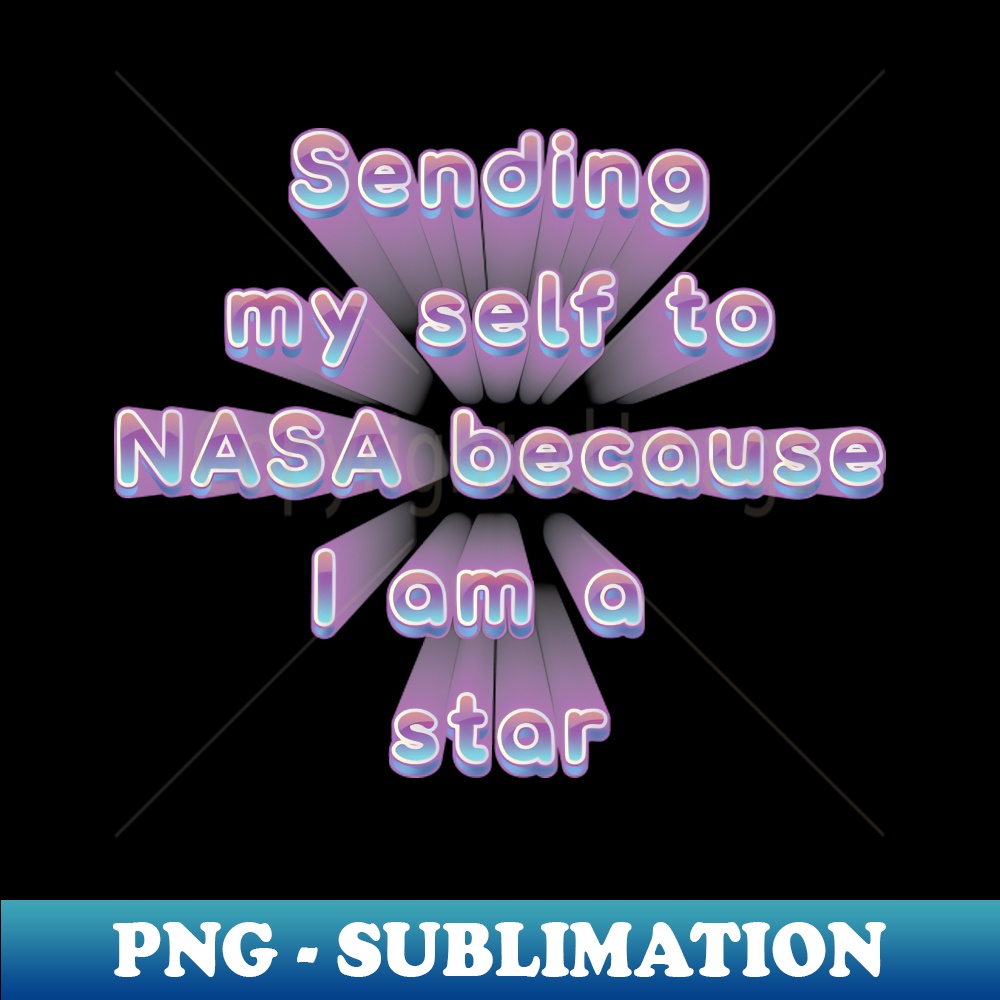 sending me to nasa because I am a star - PNG Transparent Dig | Inspire ...