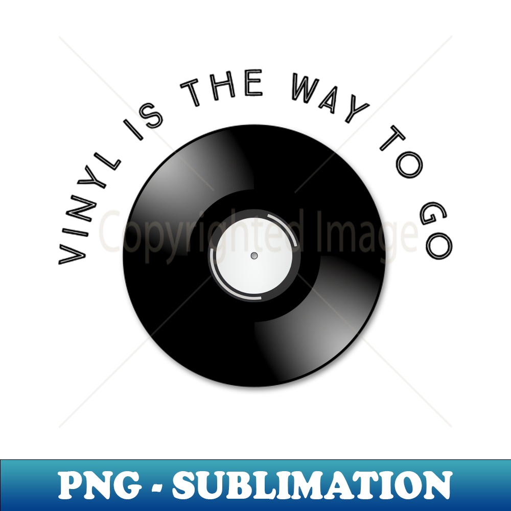 Vinyl is the Way to Go - Instant Sublimation Digital Downloa | Inspire ...